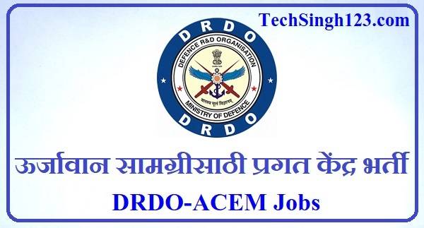 DRDO ACEM Recruitment 2023 ऊर्जावान सामग्रीसाठी प्रगत केंद्र भर्ती 2023